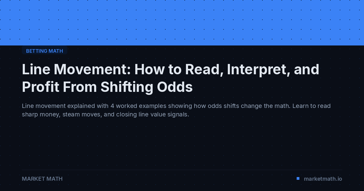 Line Movement: How to Read, Interpret, and Profit From Shifting Odds ...