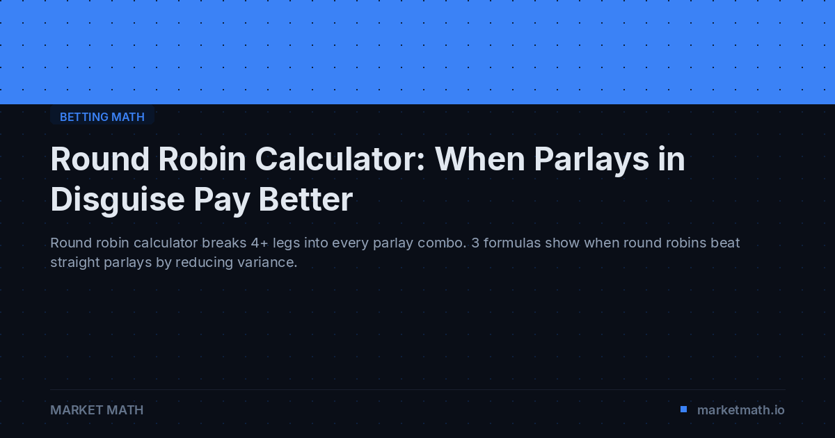Round Robin Calculator: When Parlays in Disguise Pay Better | Market Math